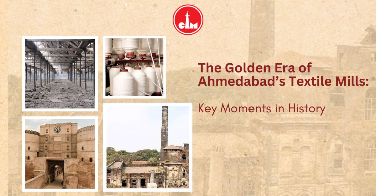 The Golden Era of Ahmedabad’s Textile Mills: Key Moments in History ...