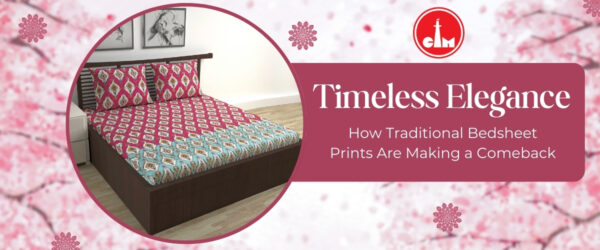 Timeless Elegance: How Traditional Bedsheet Prints Are Making a ...